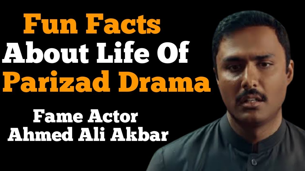 Fun Facts About Life Of Parizad Drama Fame Actor Ahmed Ali Akbar - YouTube