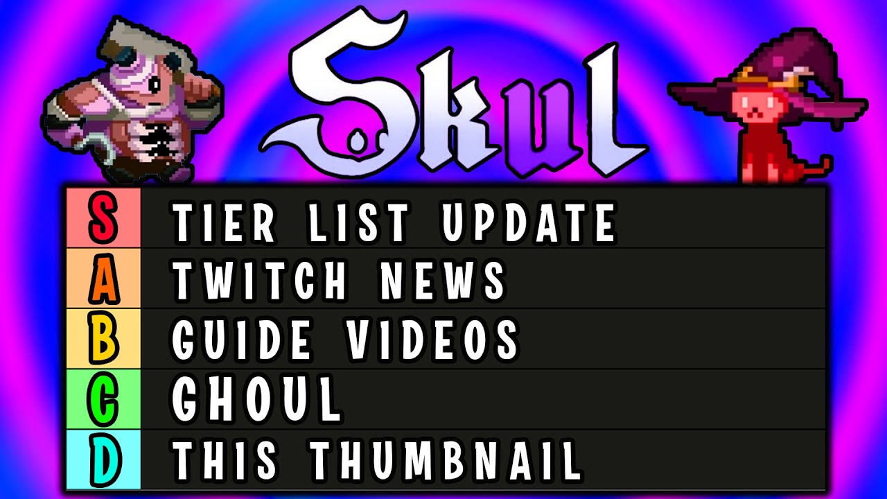 Final Tier List Before Upgrades! Twitch News & Guide Videos! | Skul The ...