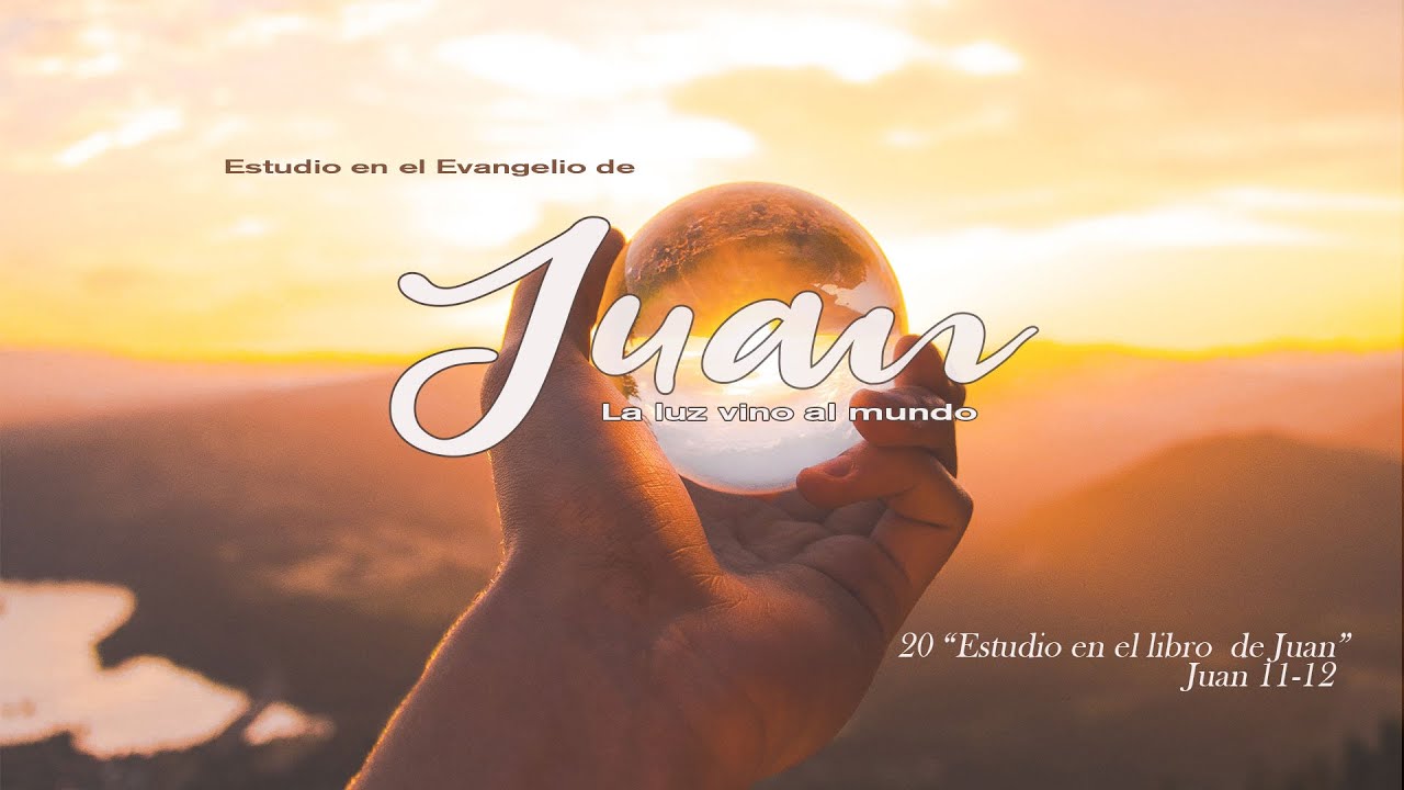 20 Estudio en el libro de Juan 11-12 - YouTube