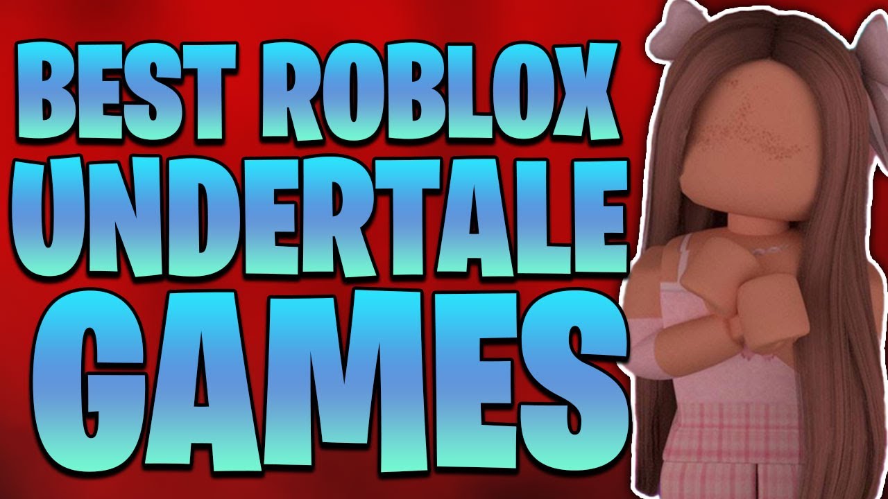 Top 10 Best Roblox Undertale games to play in 2021 - YouTube