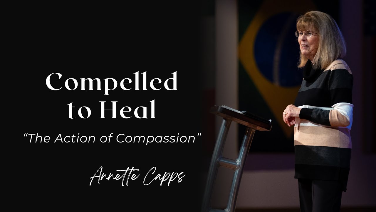 Compelled to Heal "The Action of Compassion" | Annette Capps - YouTube