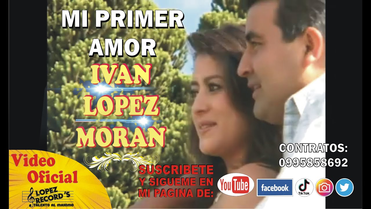 MI PRIMER AMOR - IVAN LOPEZ MORAN - YouTube