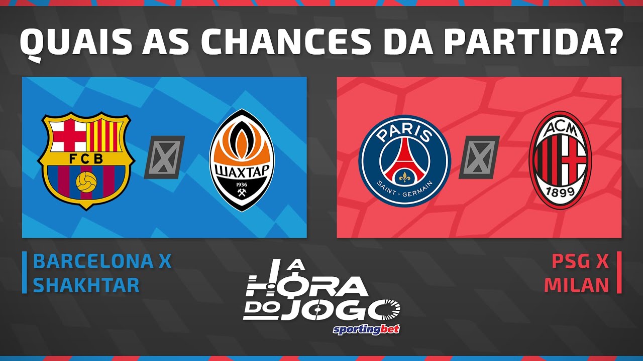 PSG X MILAN E BARCELONA X SHAKHTAR: QUEM LEVAR A MELHOR NO "A HORA DO ...