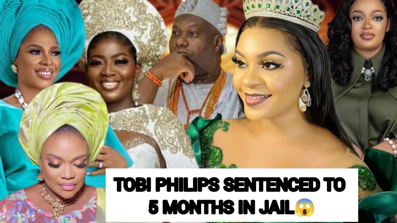 TOBI PHILIPS SENTENCED TO 5 MONTHS IN JAIL😱 OONI FINALLY BREAKS SILENCE ...
