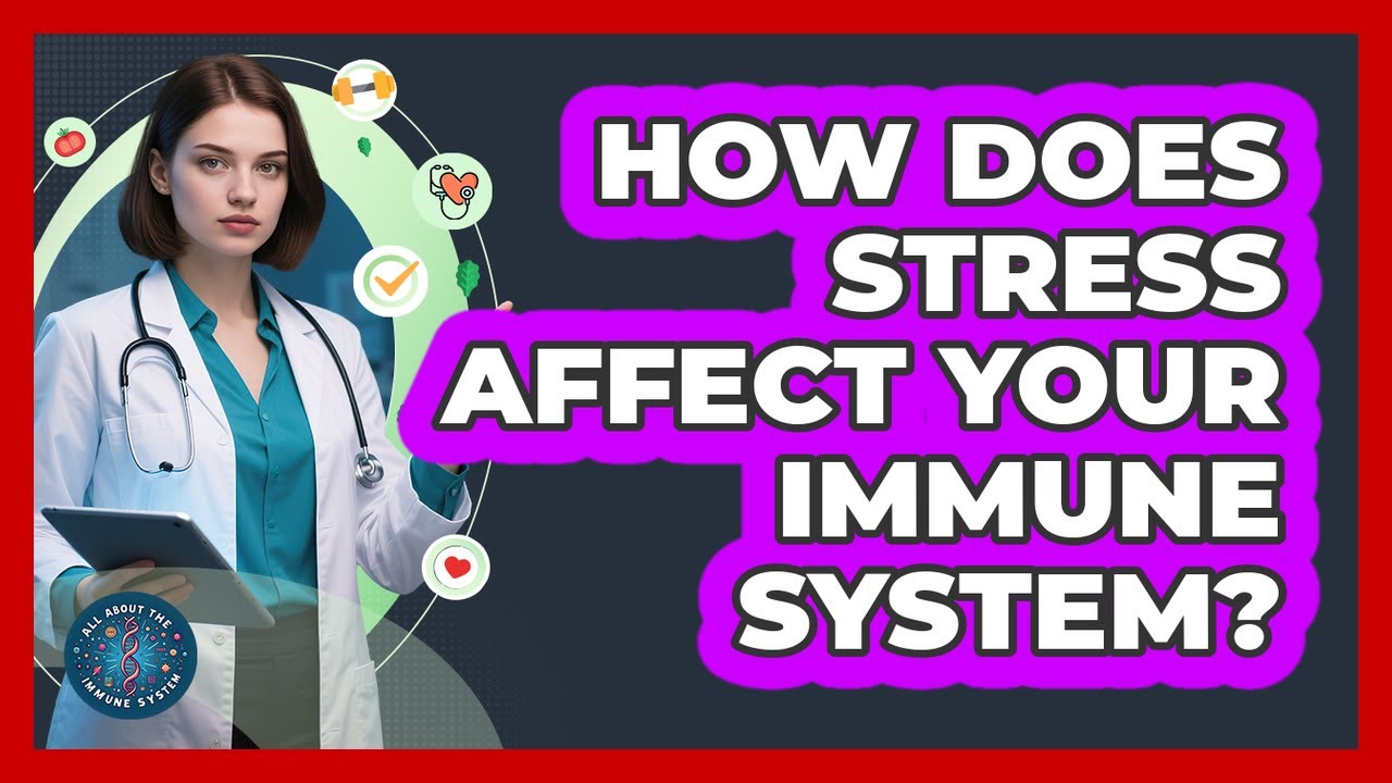 How Does Stress Affect Your Immune System? - YouTube
