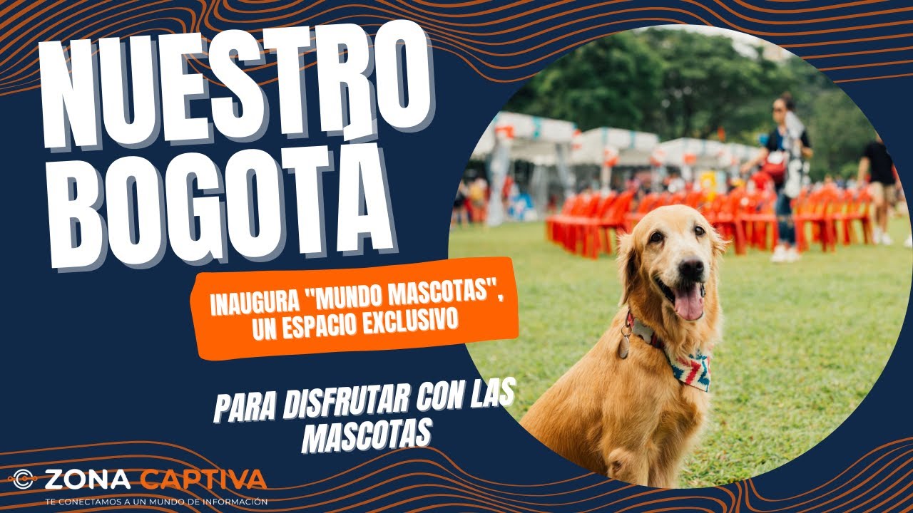 Nuestro Bogotá inaugura "Mundo Mascotas", un espacio exclusivo para ...