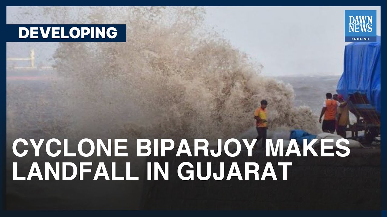 Cyclone Biparjoy Makes Landfall In Gujarat | Developing | Dawn News ...
