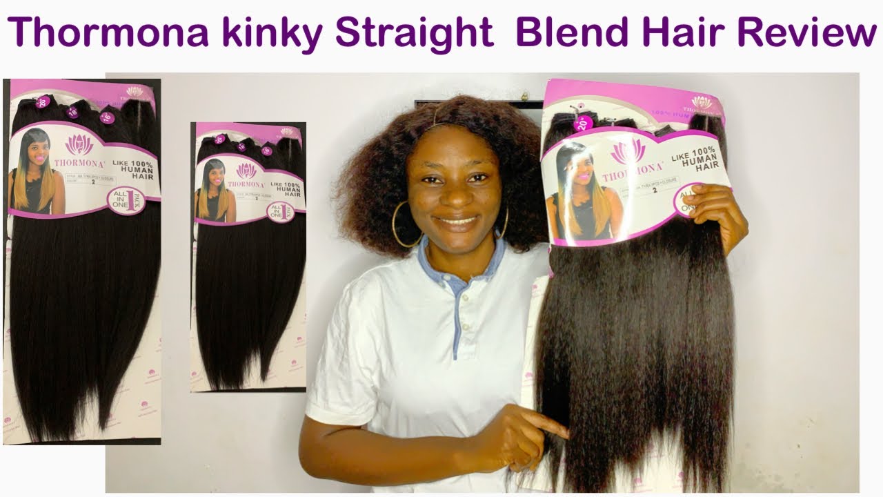Thormona Kinky Straight Blend Hair Review|One Of The Best Packet Kinky ...