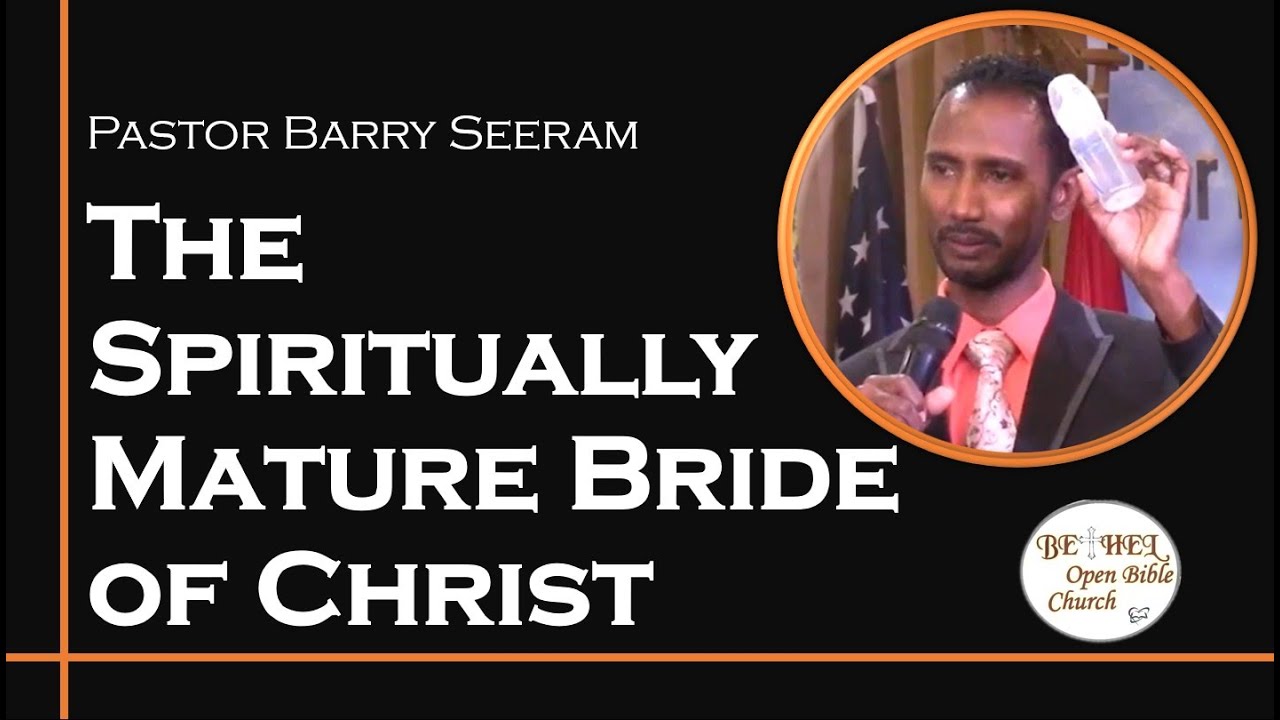 The Spiritually Mature Bride of Christ | Pastor Barry Seeram | Bethel ...