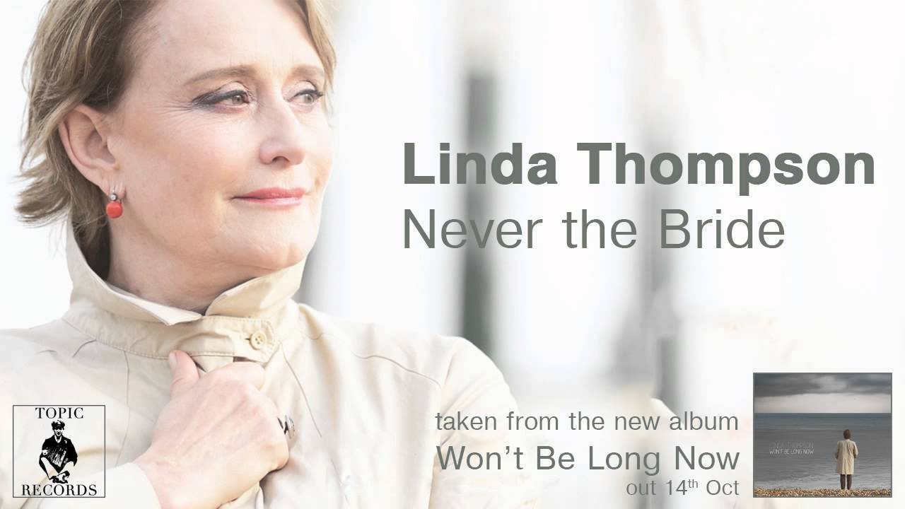 Linda Thompson - Never The Bride [Official Audio] - YouTube