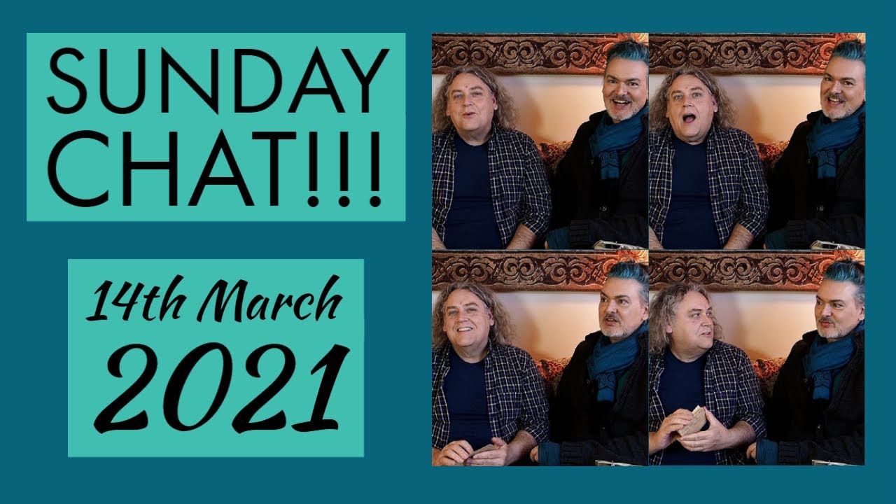 Sunday Chat!!! 14th March 2021 - YouTube