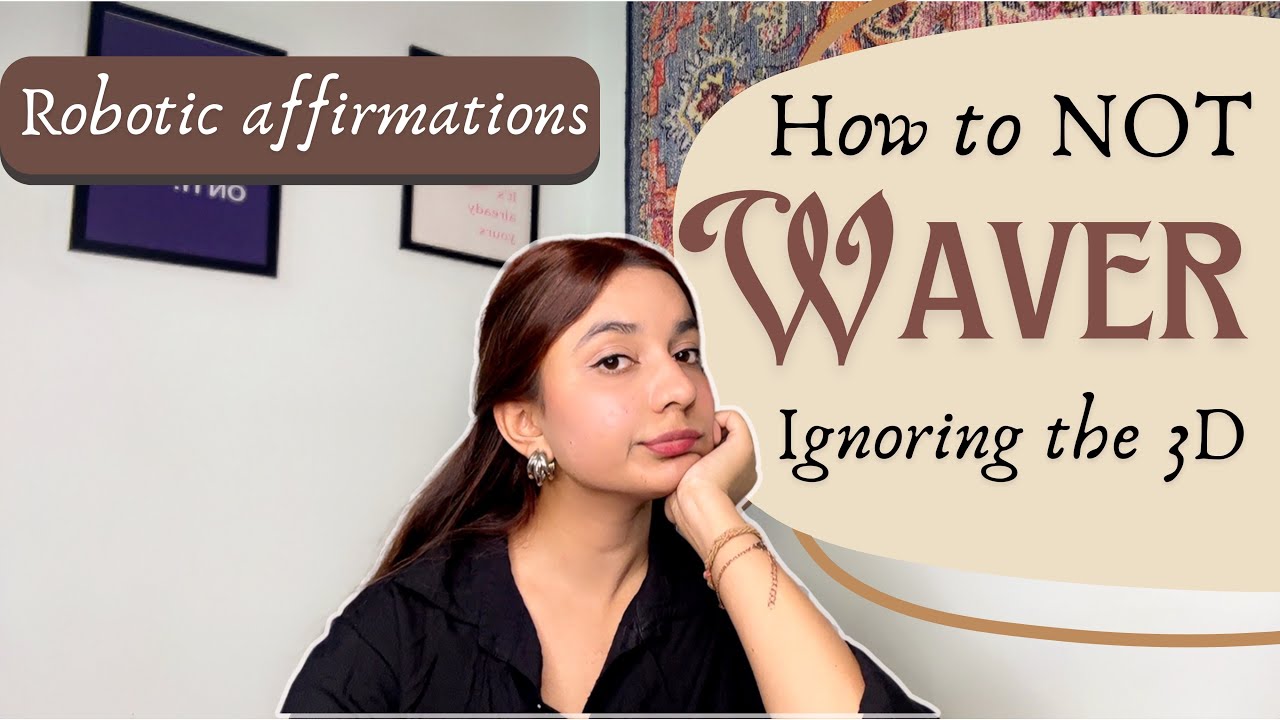 how to stop wavering, deal with negative thoughts, doubts & ignore 3D ...