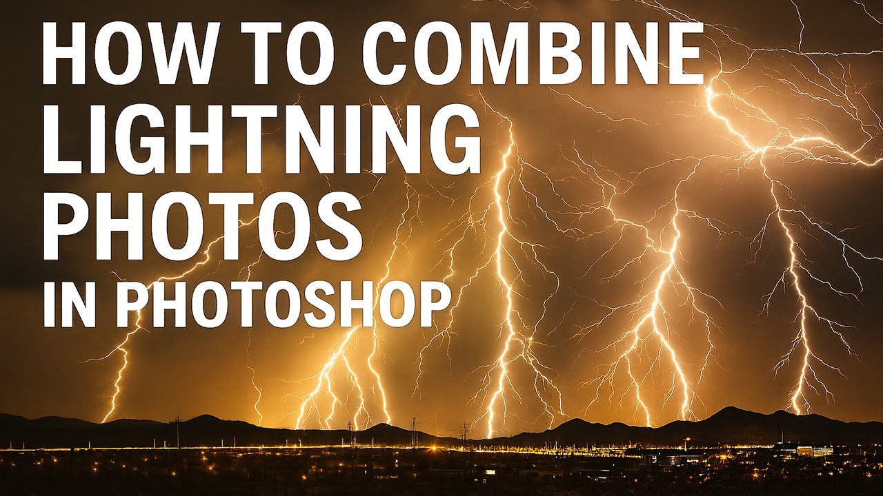 Lightning Photography Tutorial | Blend Multiple Storm Photos for ...