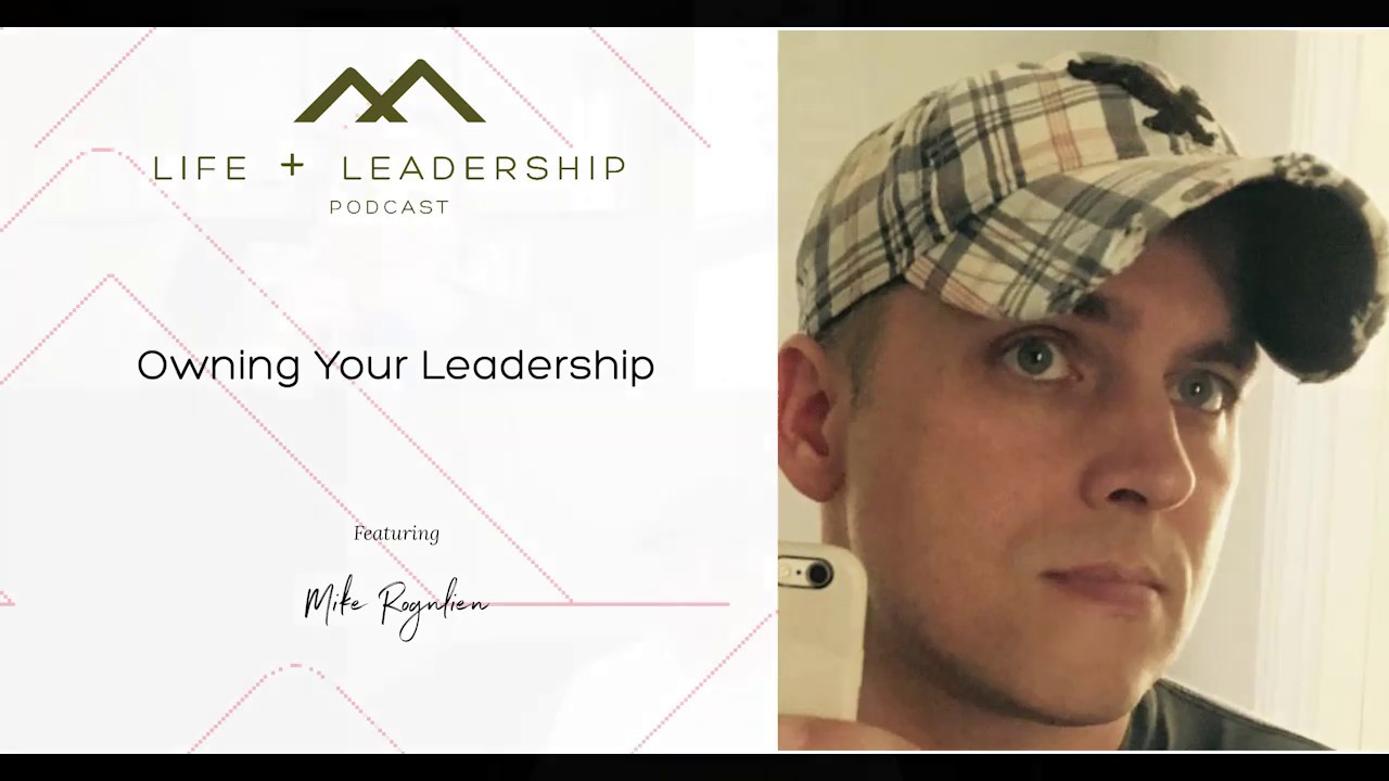 Life & Leadership S2EP15 Video Promo - Owning Your Leadership with Mike ...