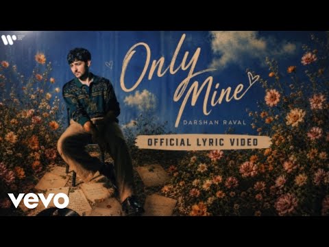 Darshan Raval - Only Mine (Official Lyrical Video)