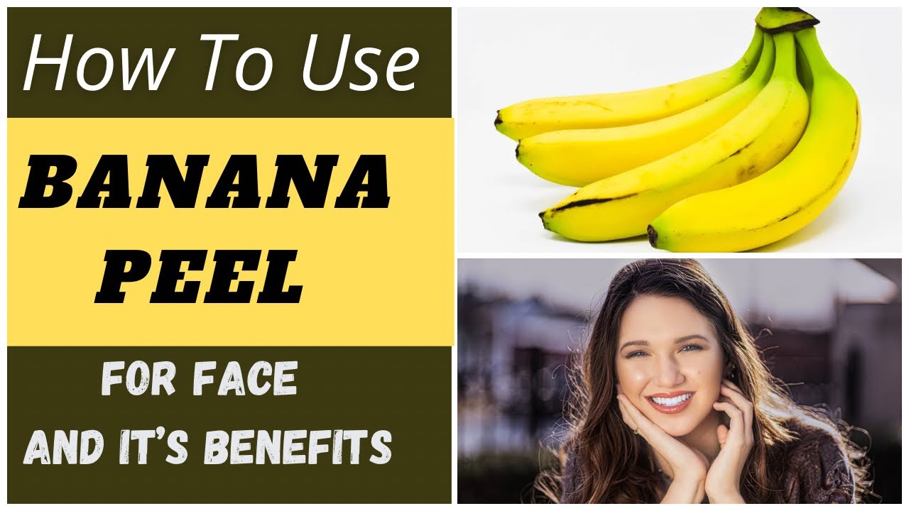 Banana Peel For Face Benefits !! How to use banana peel for face ...