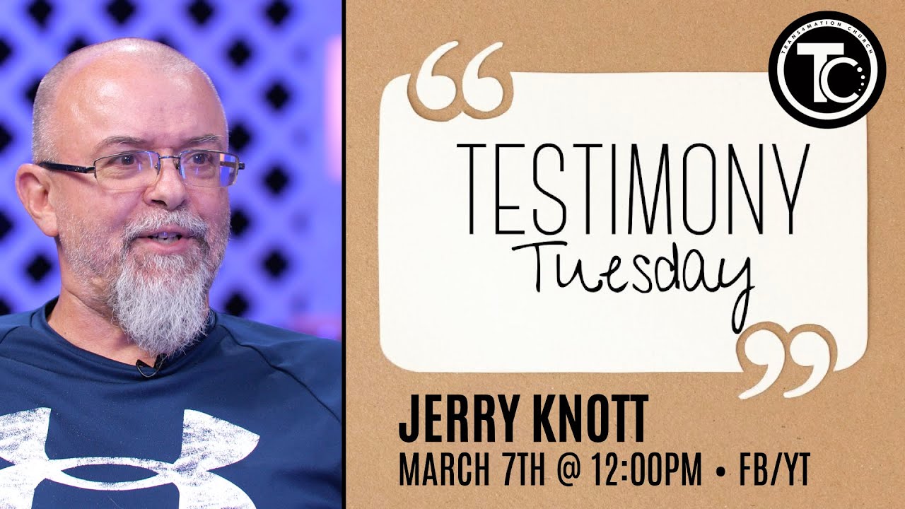 Testimony Tuesday - Jerry Knott - YouTube
