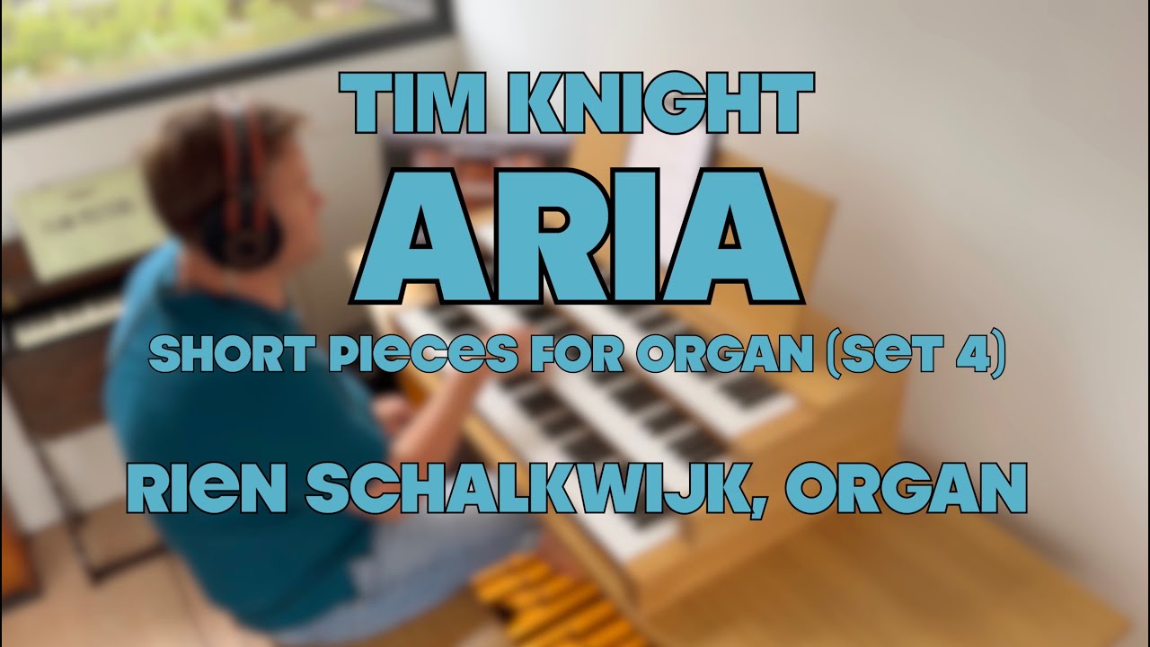 Tim Knight: ARIA from “Short Pieces for Organ (Set 4)” | By Rien ...