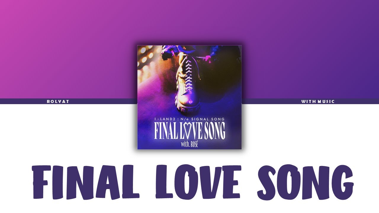 FINAL LOVE SONG | I-LAND2 with BLACKPINK Rosé (Lyrics - Vietsub) - YouTube