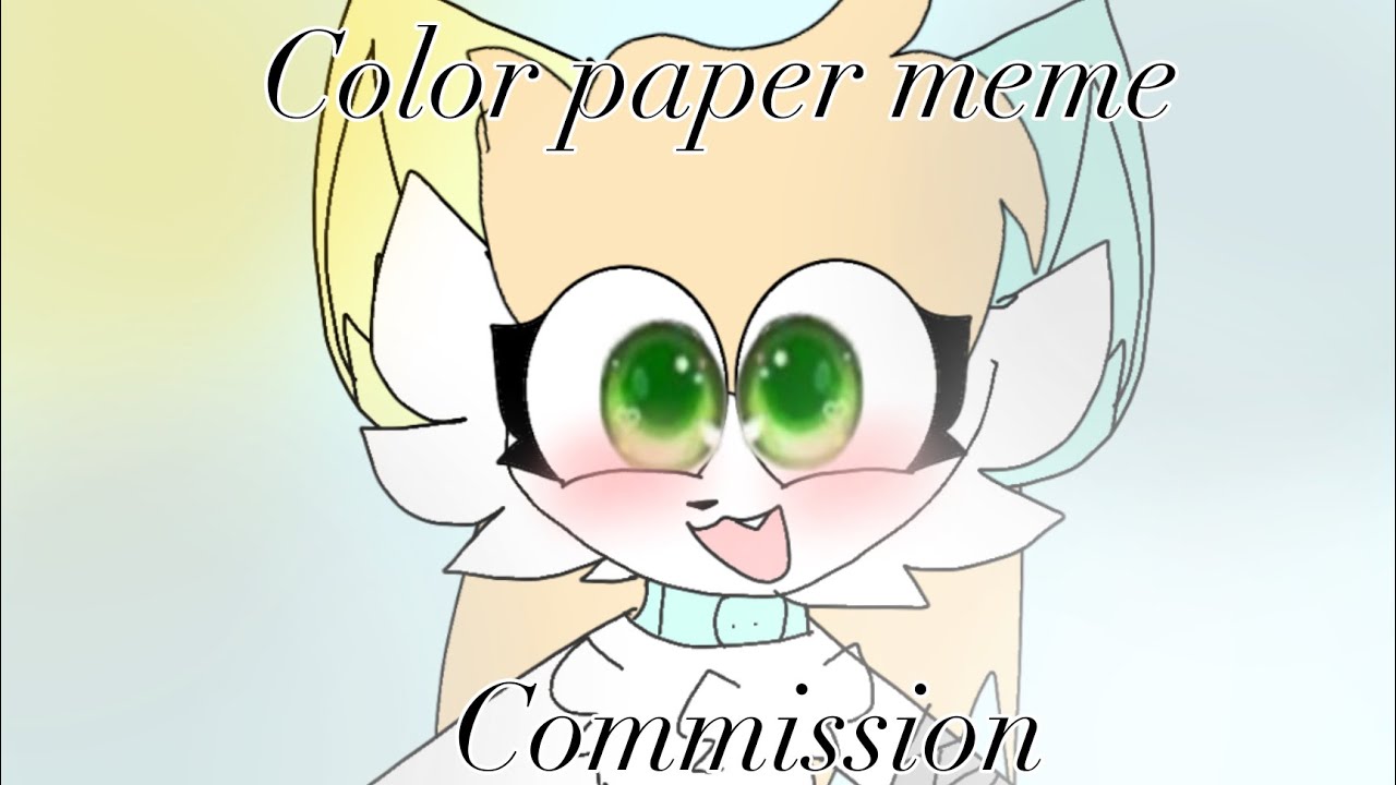 🌷COLOR PAPER MEME 🌷(tweening test commission)(old) - YouTube