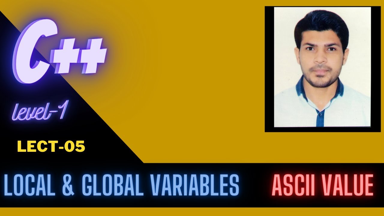 Lect –#5 | Local & Global variable || ASCII code With examples in C++ in Hindi | C++ Tutorials ...