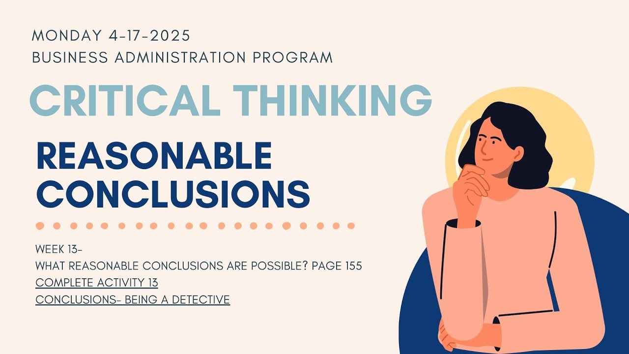 CRITICAL THINKING WEEK 13 REASONABLE CONCLUSIONS MONDAY 4-17-2025 - YouTube