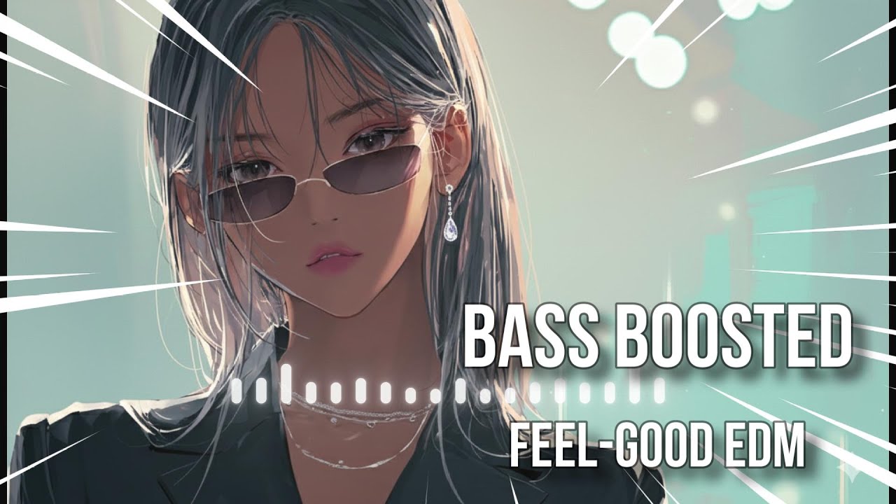 Boost Your Mood EDM Mix Bass Boosted & Feel-Good Electro Pop | Night ...
