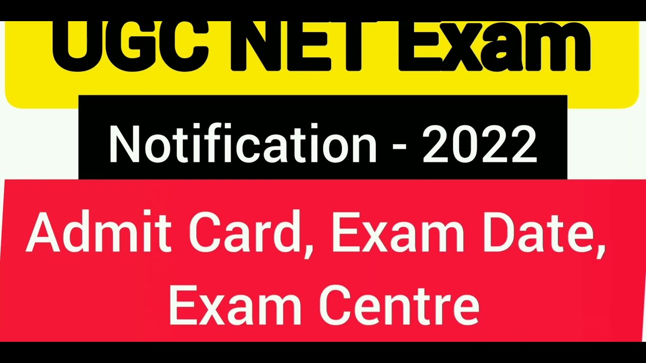 UGC NET Exam Notification 2022 ll Admit Card and Exam Date and Centre ...