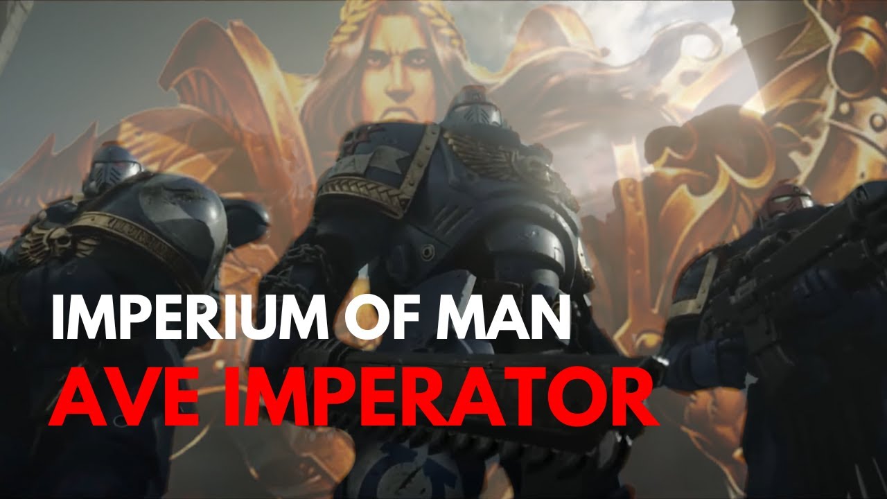 Ave Imperator | Warhammer 40K Imperium of Man Music Video - YouTube