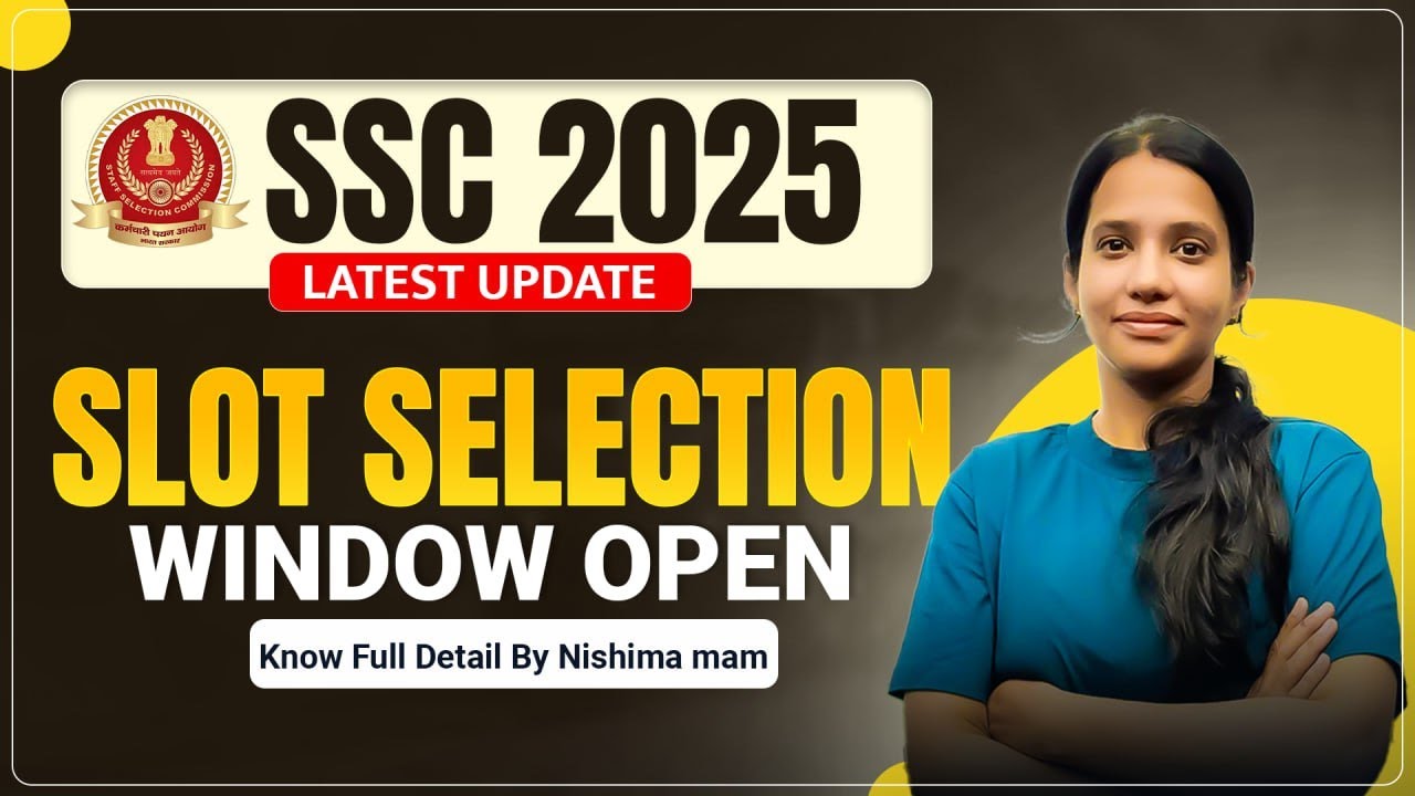 SSC 2025 Latest Update | Slot Selection Window Open | Full Details by ...