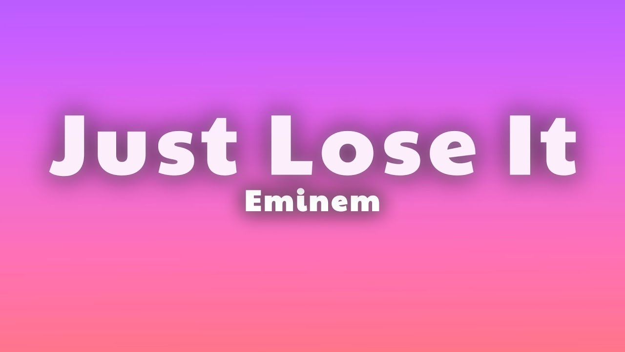 Eminem - Just Lose It (Lyrics) - YouTube