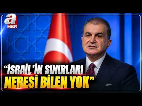 Ömer Çelik: Sorunun Kaynağı Netanyahu Hükümeti | A Haber