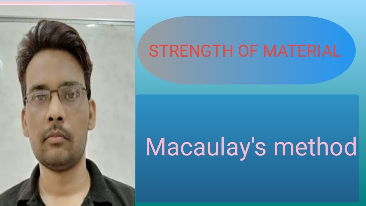 Macaulay's Method -Slope and Deflection of Simply Supported beam|SOM ...