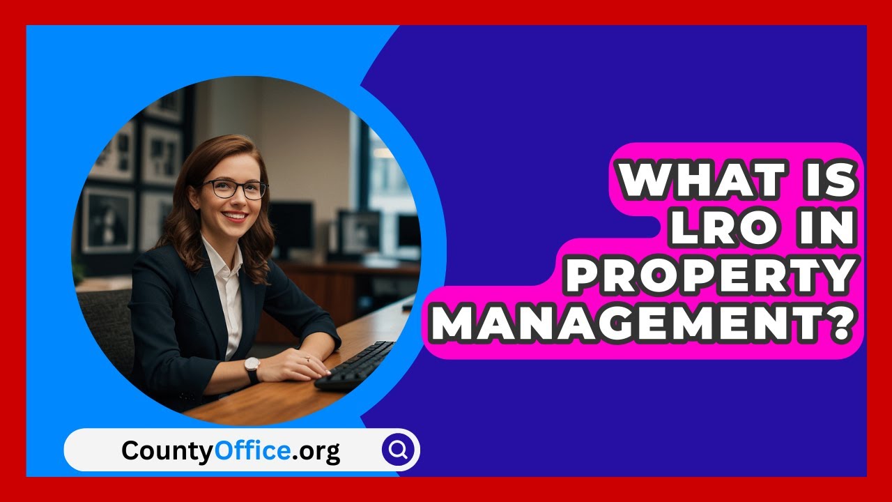 What Is LRO In Property Management? - CountyOffice.org - YouTube