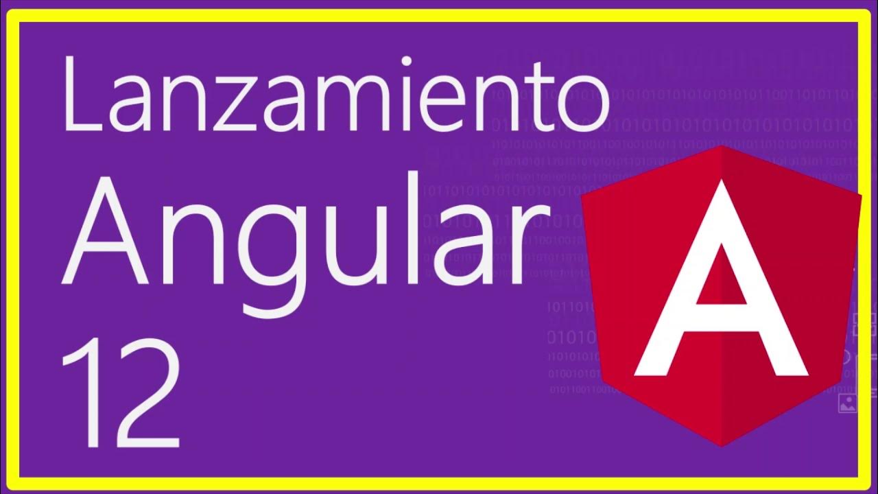 Lanzamiento Angular 12 nuevas características #angular #angular12 - YouTube