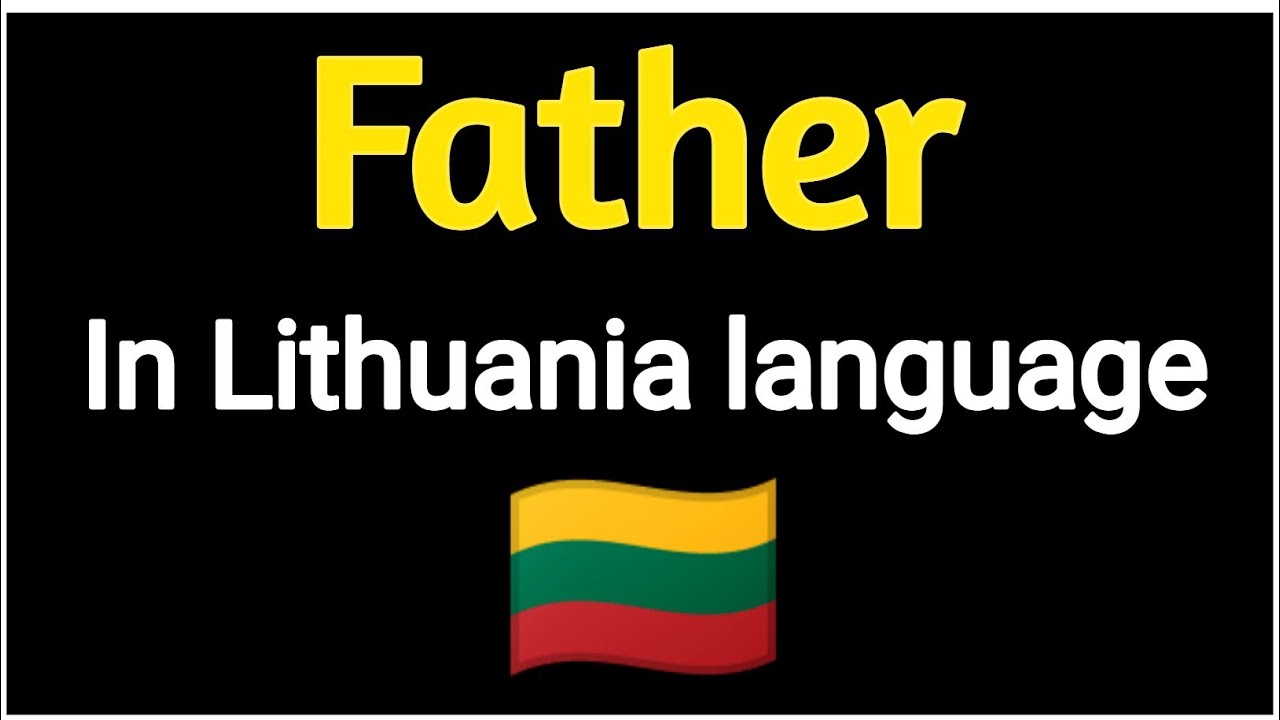 How To pronounce "Father" In Lithuania 🇱🇹 . - YouTube