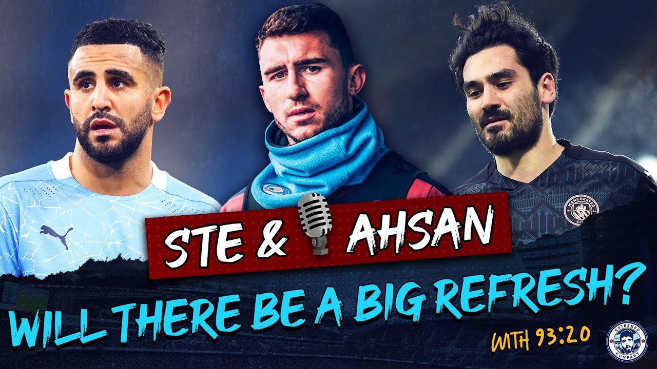 Will there be a big Man City refresh? | STE & AHSAN LIVE | MAN CITY ...