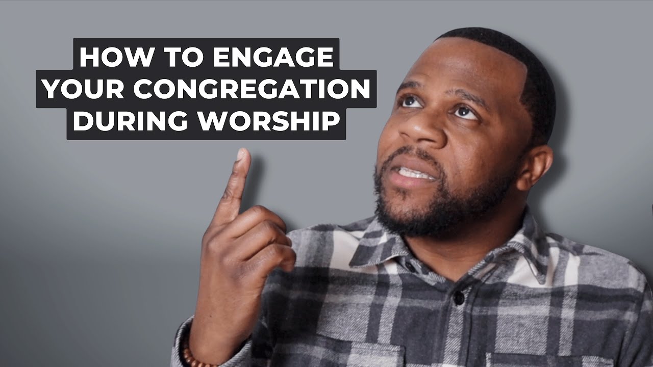 How To Engage Your Congregation During Worship - YouTube