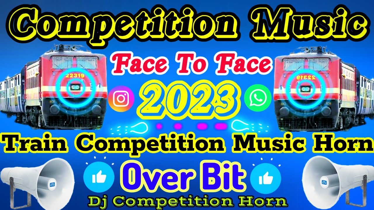 Competition Music 2023 / Face To Face / Train Competition Music Horn ...
