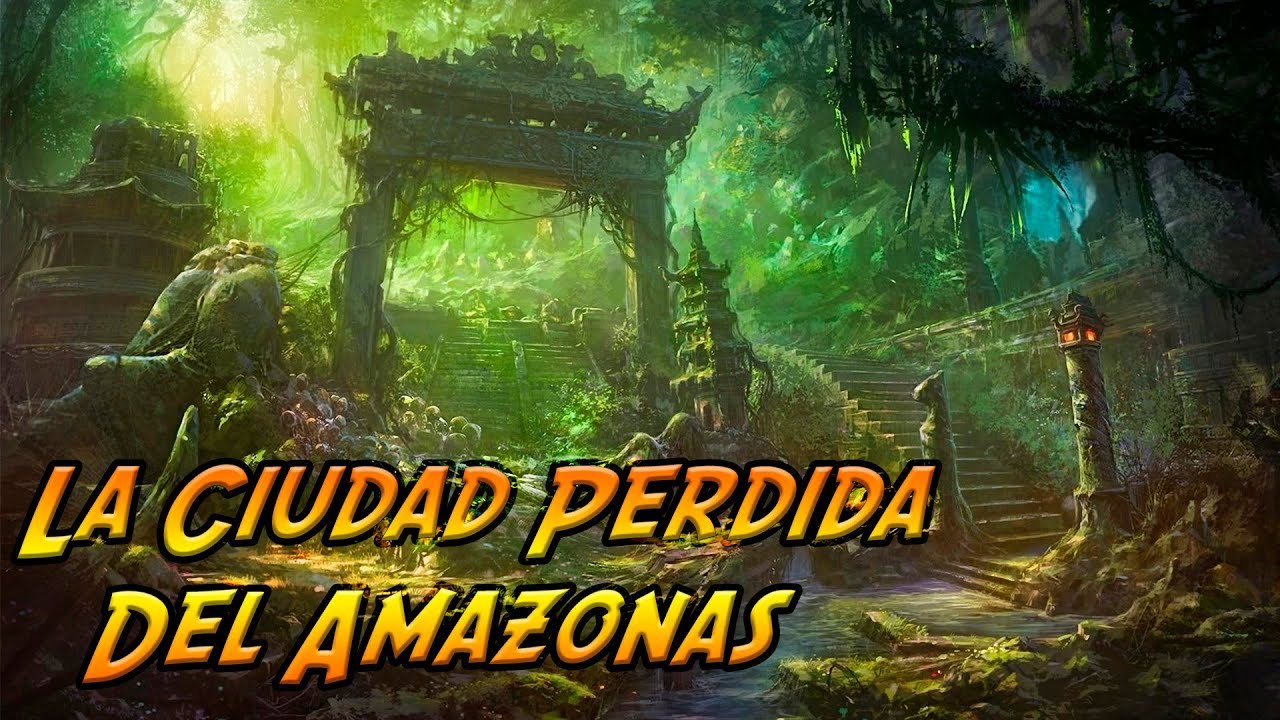 La ciudad Perdida del Amazonas - YouTube