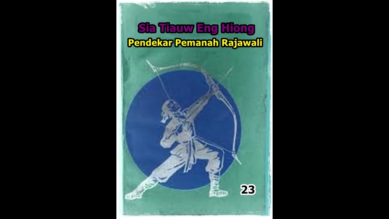 Seri Cerita Silat Pendekar Pemanah Rajawali Jilid 23 - YouTube