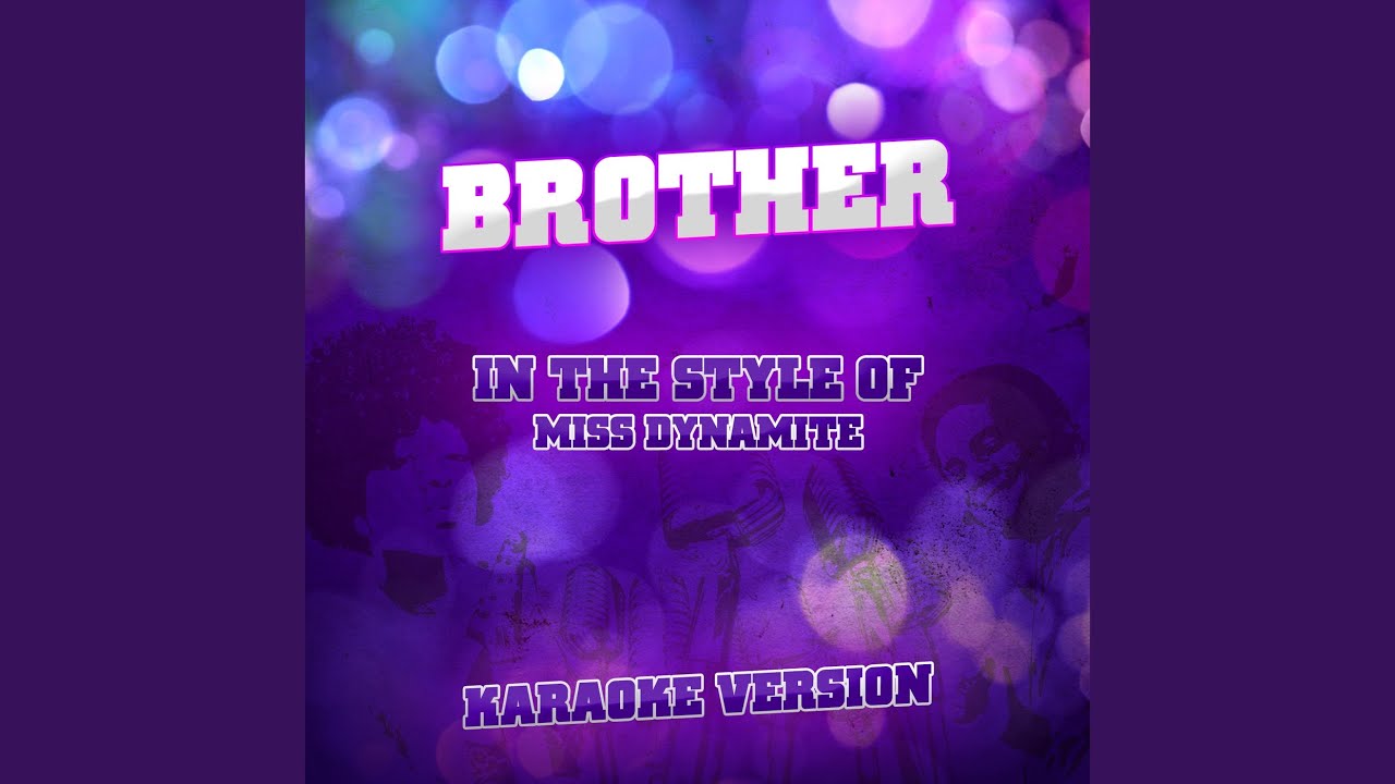 Brother (In the Style of Ms. Dynamite) (Karaoke Version) - YouTube