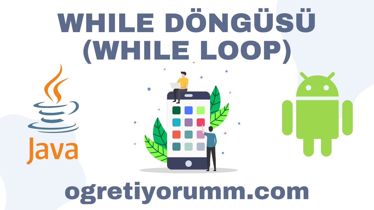 Android Mobil Programlama Dersleri Java & Kotlin #12 Java While Döngüsü ...