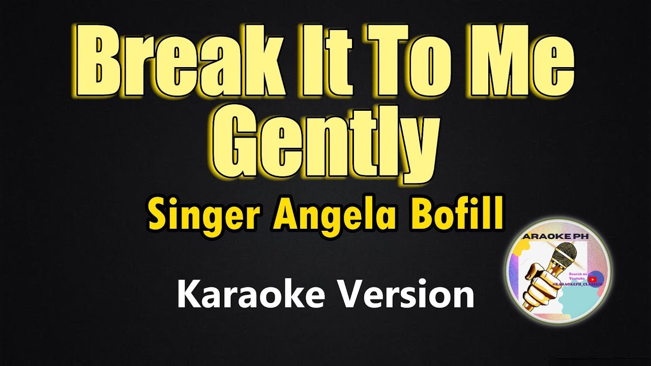 Break It To Me Gently - Angela Bofill (Karaoke Version) - YouTube