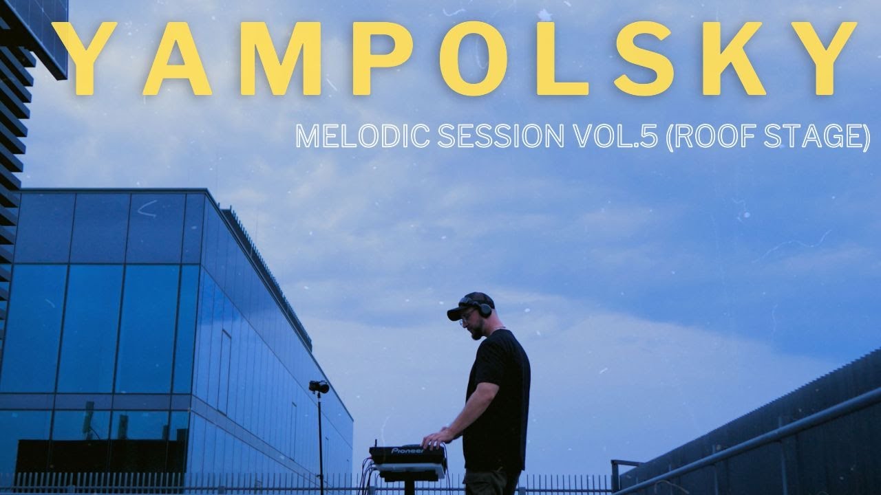 YAMPOLSKY - Melodic Session Vol.5 | Roof Stage - YouTube