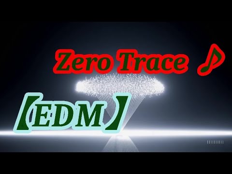 【EDM】 Zero Trace ♪ #207 - YouTube