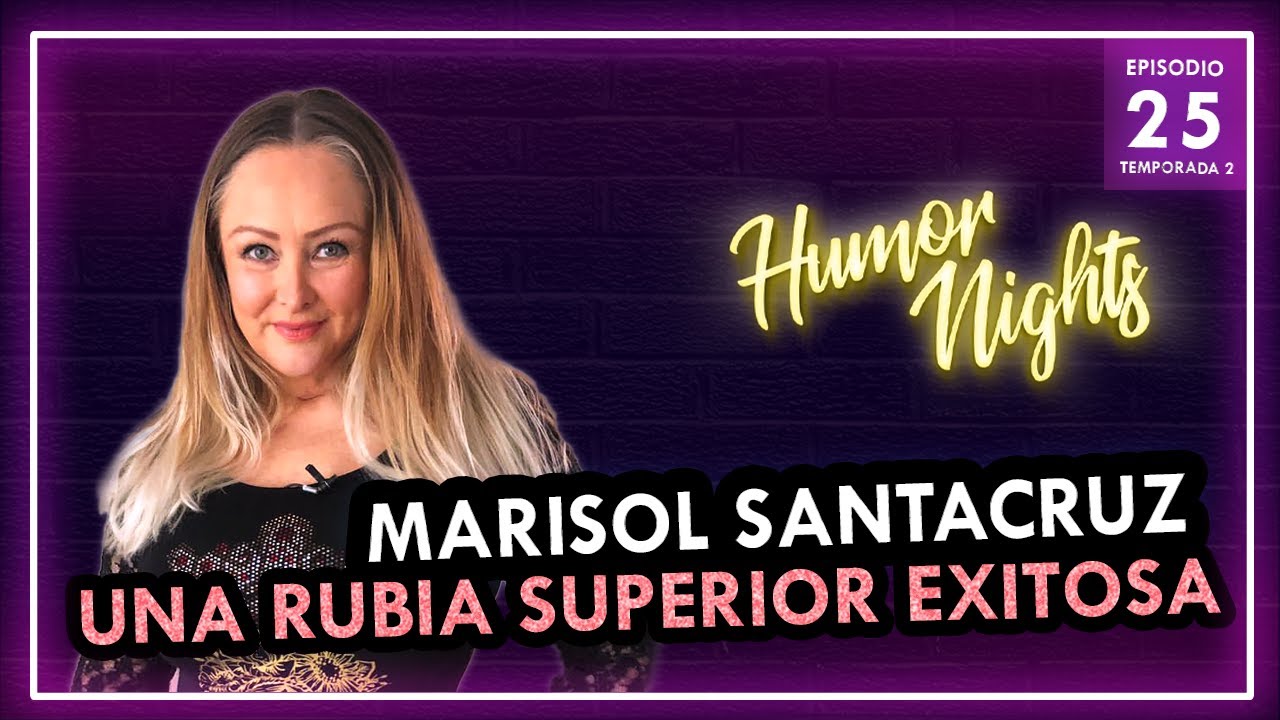 Marisol Santacruz | Humor Nights (EP25 -T2) - YouTube