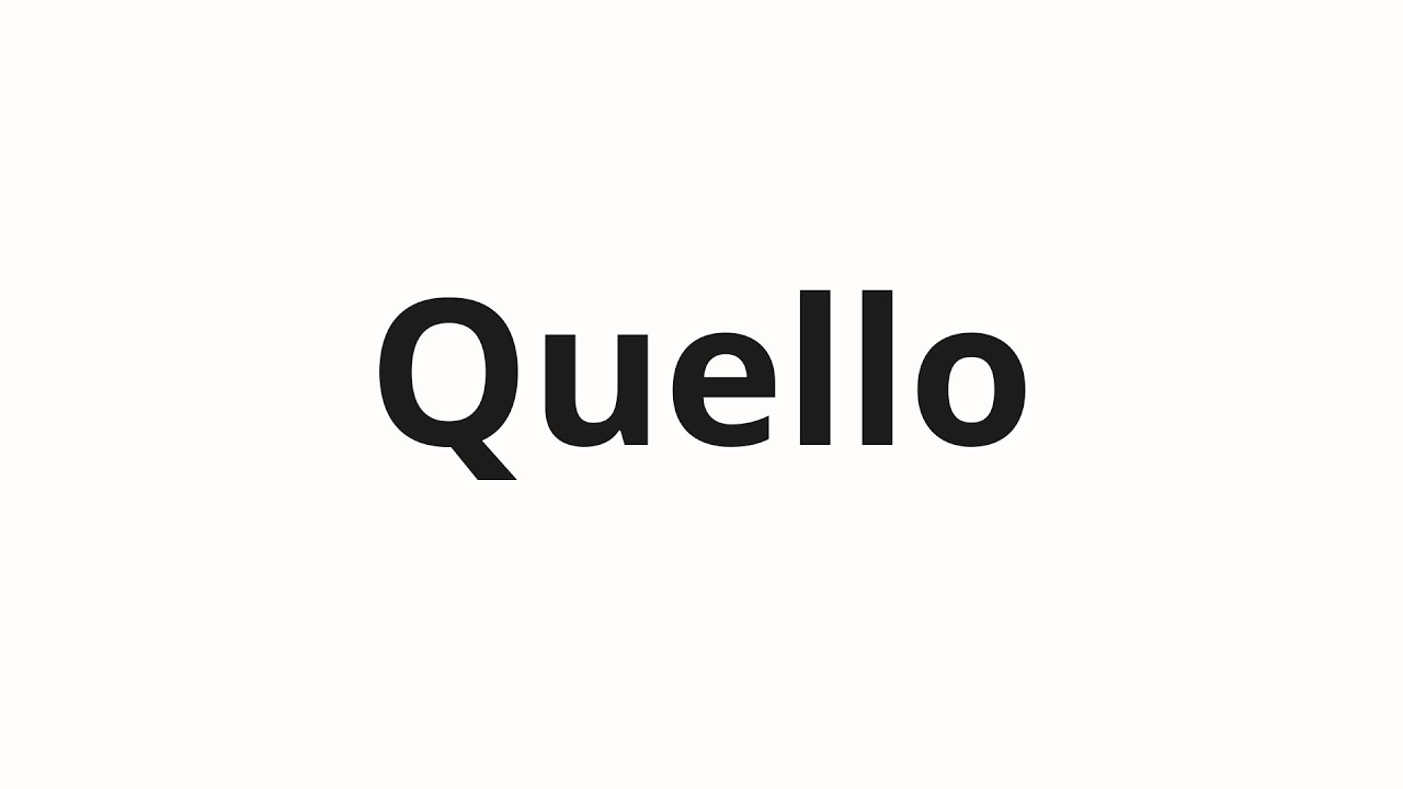 How to pronounce Quello - YouTube