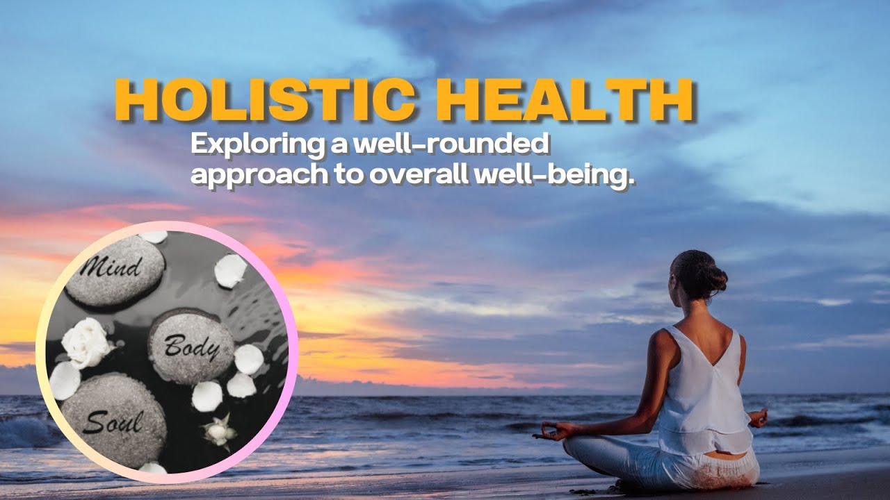 introduction to holistic health exploring a well-rounded approach to ...