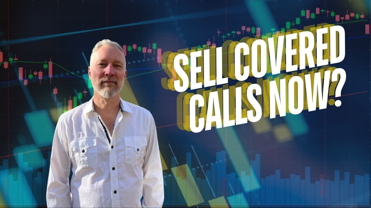 Sell Covered Calls Now? - YouTube